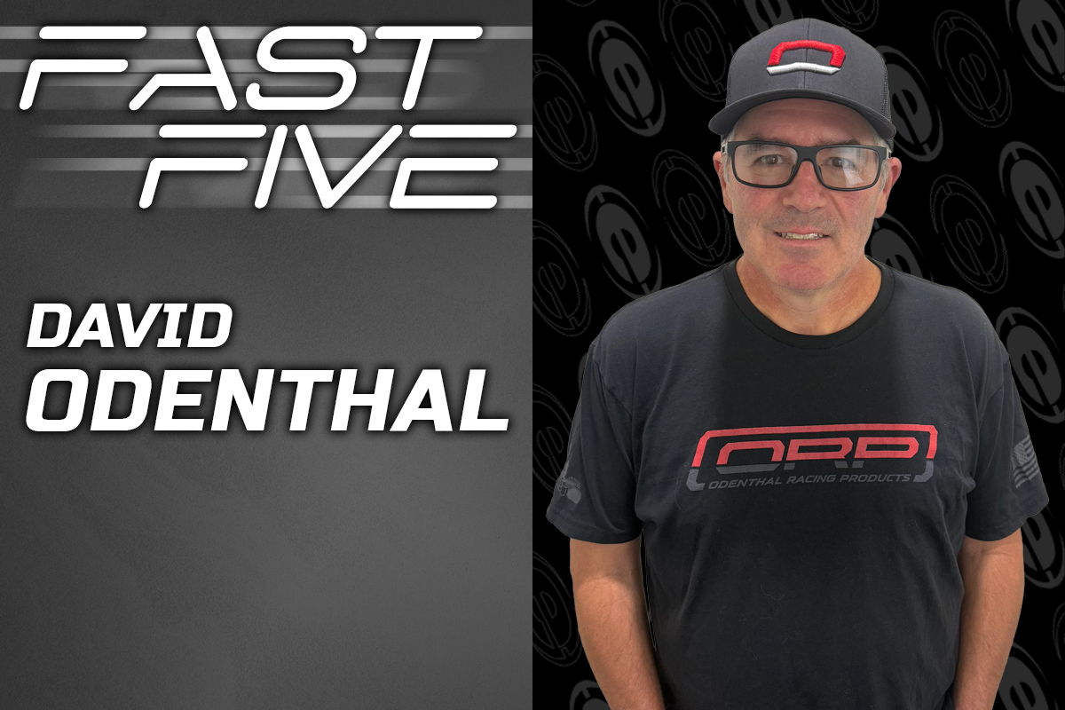 Fast Five: David Odenthal – Odenthal Racing Products ...